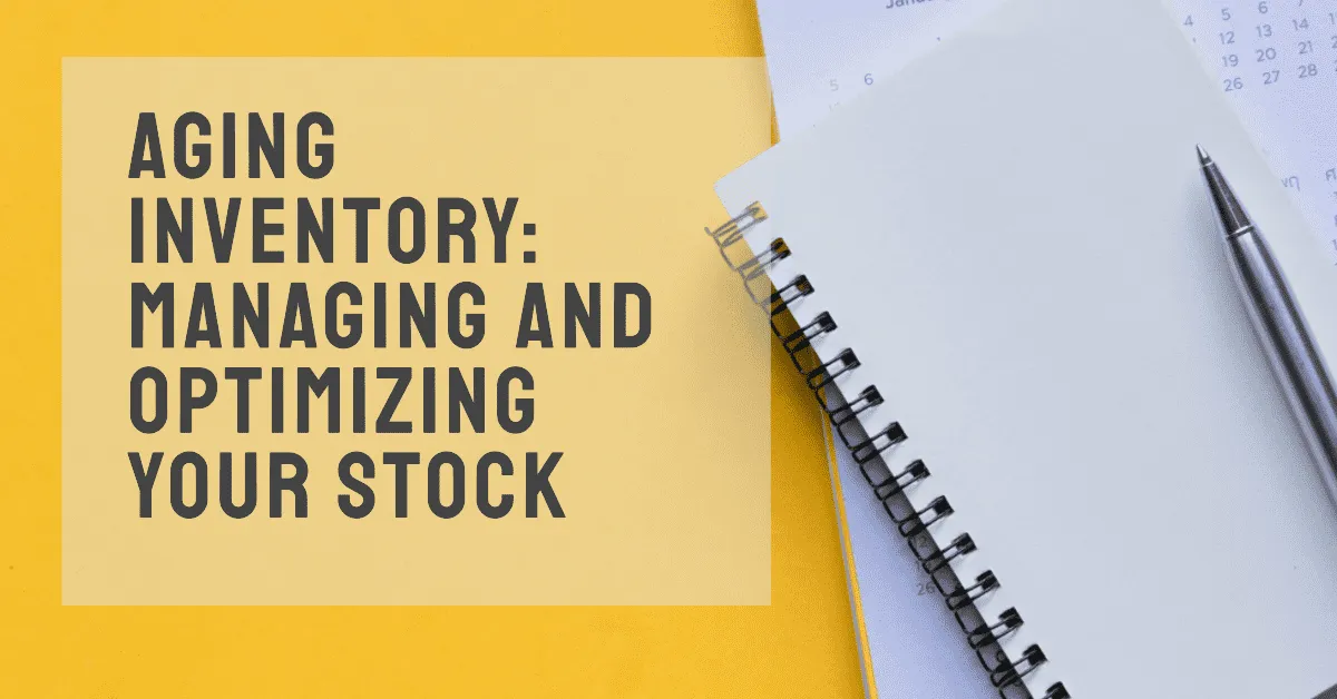 Aging Inventory: Managing and Optimizing Your Stock - Indian Retailer